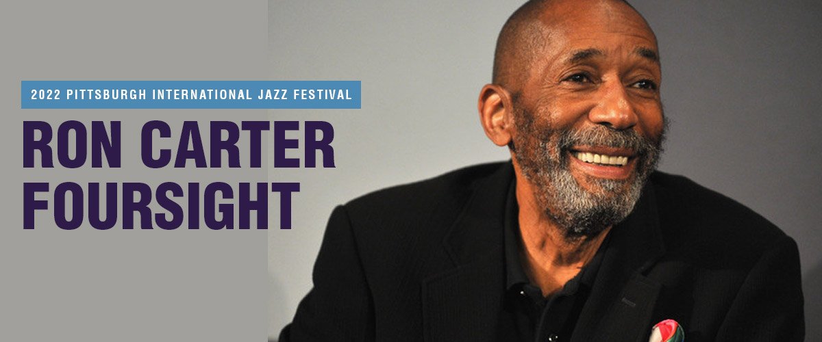 Ron Carter Foursight + Taste of Jazz - Pittsburgh | Official Ticket ...