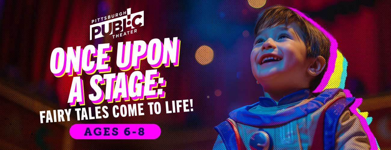 Once Upon a Stage: Fairy Tales Come to Life! (Ages 6-8) - Pittsburgh ...