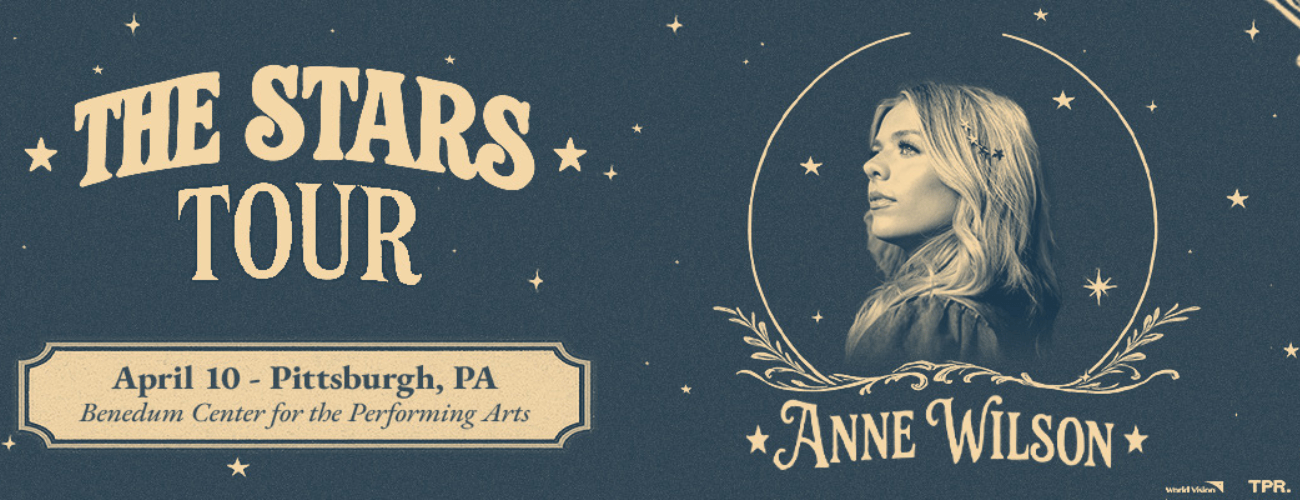 The STARS Tour featuring Anne Wilson - Pittsburgh | Official Ticket ...